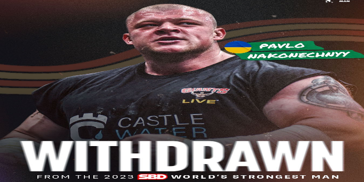 Pavlo Nakonechnyy out of 2023 World's Strongest Man, Thomas Evans steps ...